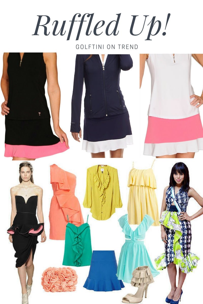 Golftini on Trend: Ruffles